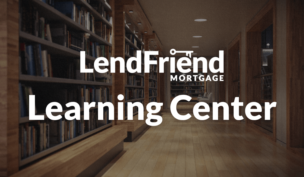 LendFriend Learning Center | Homebuying & Financing Resources